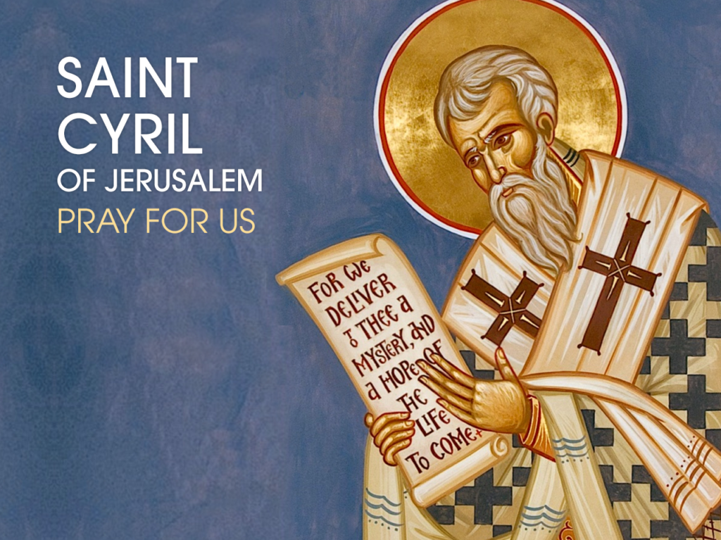 Mar 18 – St Cyril of Jerusalem, (313-386 AD), Bishop, Confessor, Doctor ...